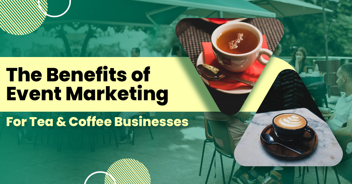 The Benefits of Event Marketing for Tea and Coffee Businesses | Refresh ...