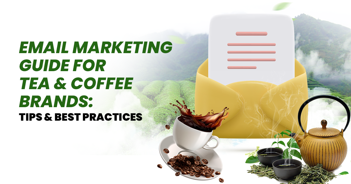 Effective Email Marketing Strategy for Tea & Coffee Brands | Refresh Ideas