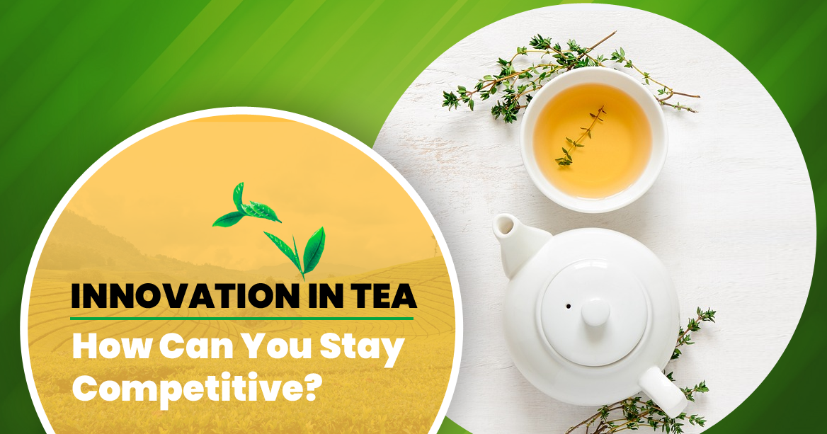 Innovation in Tea: How to Stay Competitive | Refresh Ideas