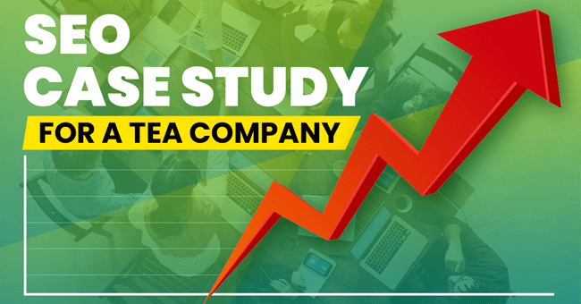 SEO Case Study for a Tea Company | Refresh Ideas