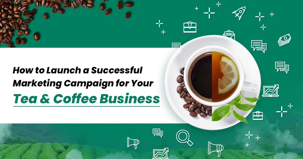 6 Tips for a Tea and Coffee Marketing Campaigns 2025 | Refresh Ideas