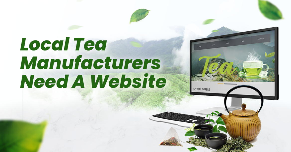 Here’s Why You Need a Website as a Local Tea Manufacturer | Refresh Ideas