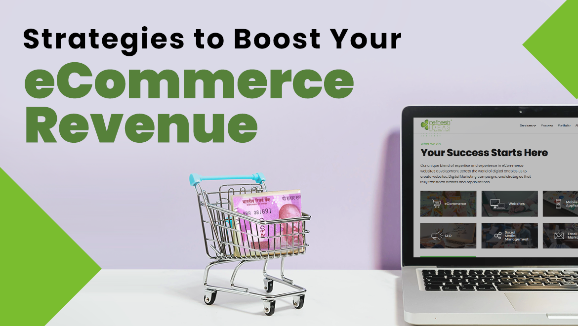 Strategies to Boost Your E-Commerce Revenue | Refresh Ideas
