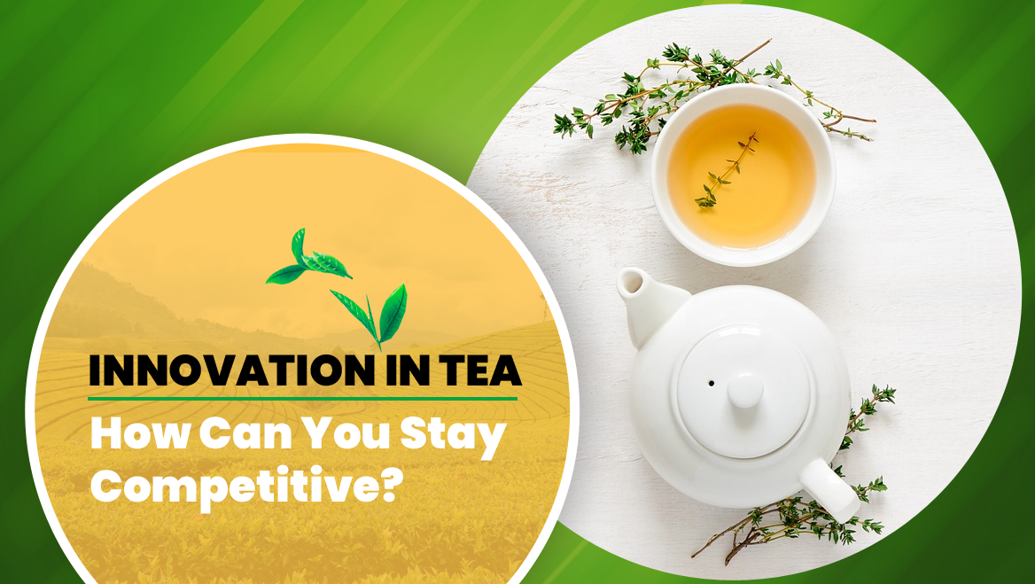 Innovation in Tea: How to Stay Competitive | Refresh Ideas