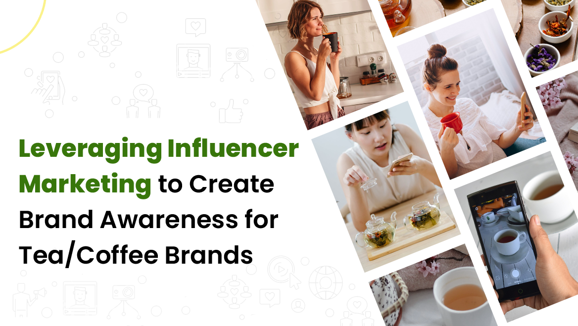 Leveraging Influencer Marketing To Create Brand Awareness For Tea ...